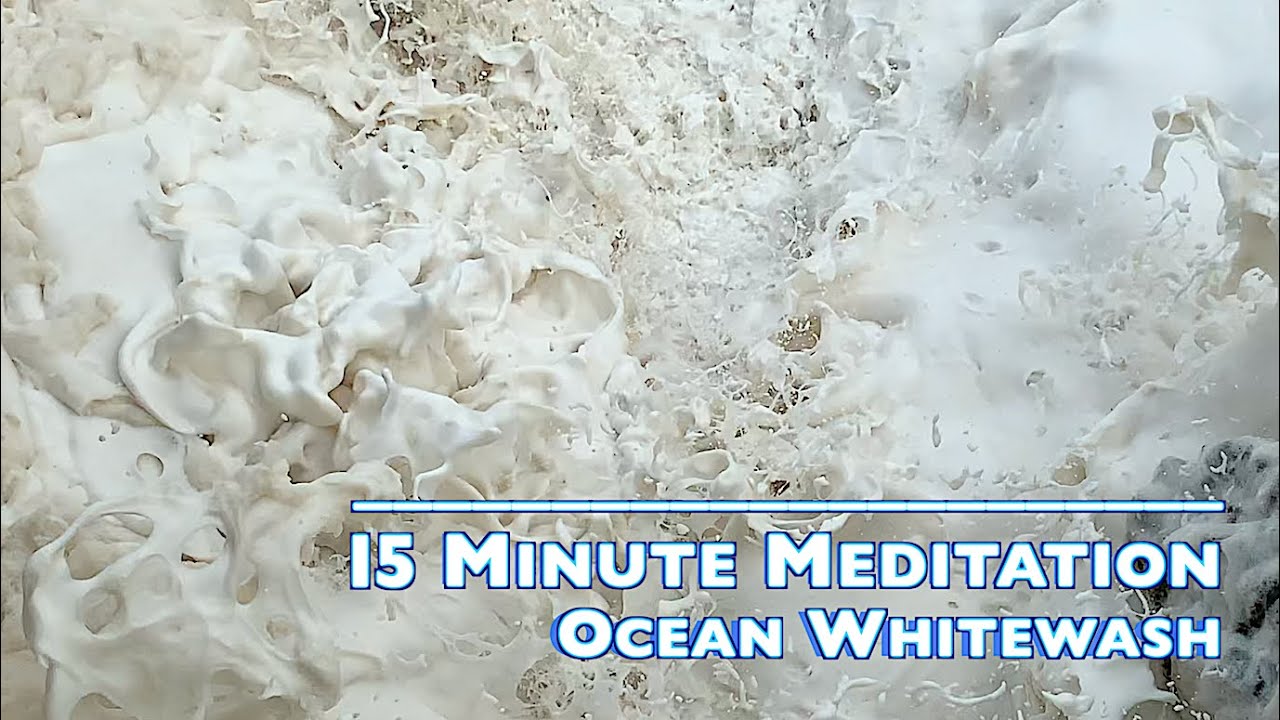 15 Minute Meditation - Ocean Whitewash - Relax The Mind - YouTube