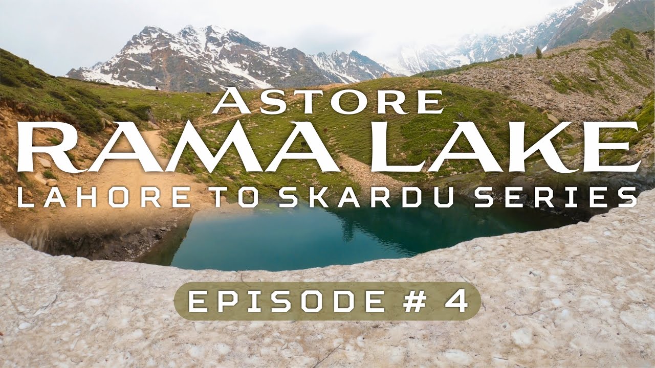 Lahore to Skardu Series | Eps # 4 | Astore, Rama Valley, Rama Lake ...