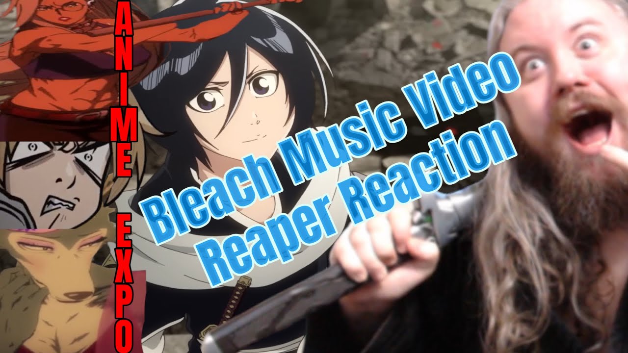 Bleach Music Video Reaper Reaction SennaRin + Anime expo 2024 All ...