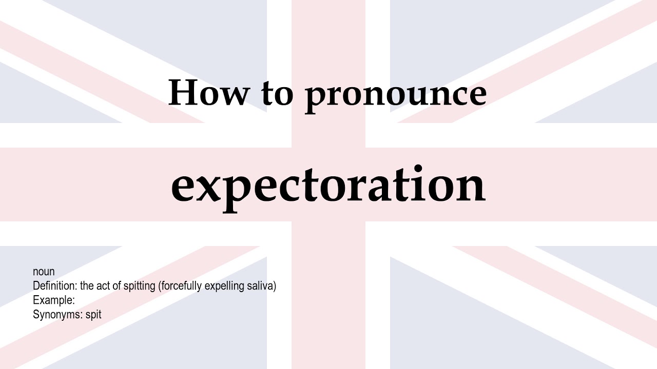 How to pronounce 'expectoration' + meaning - YouTube