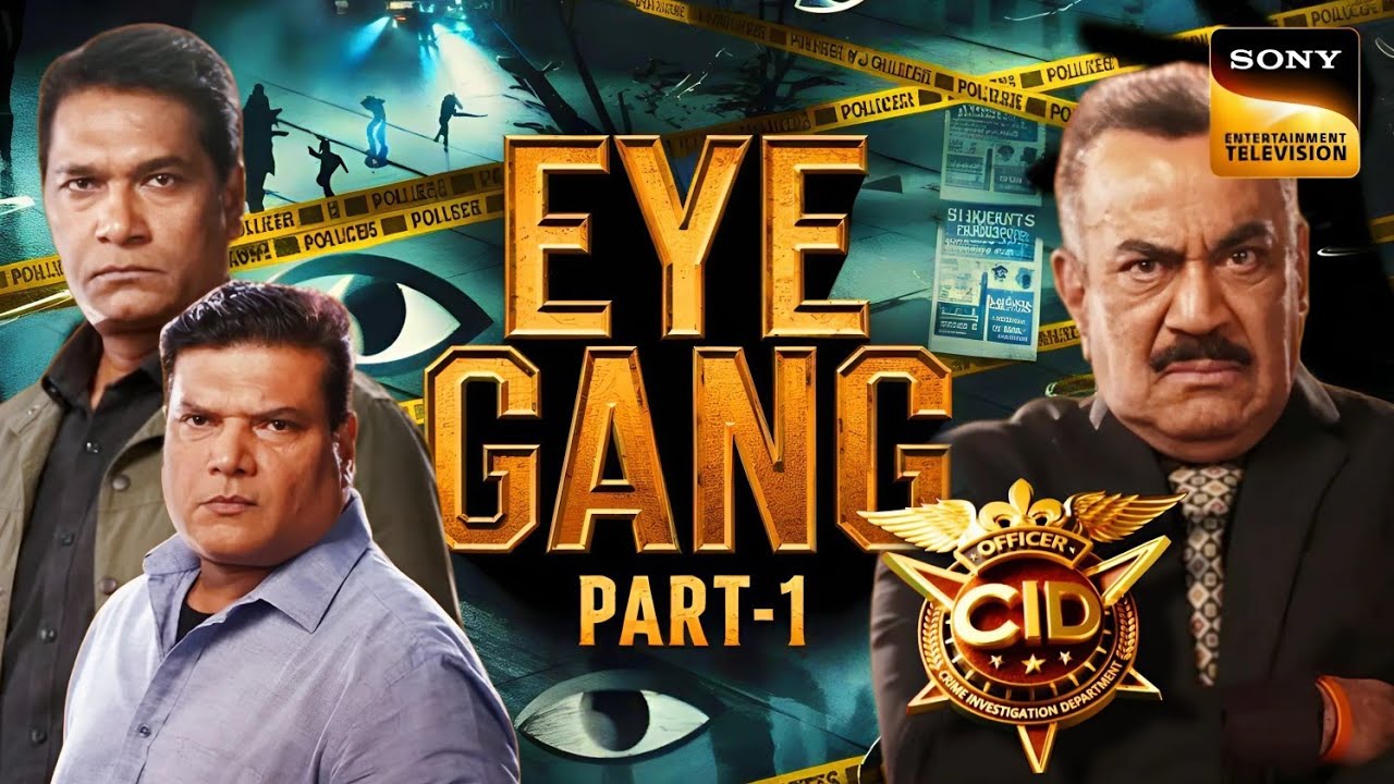 CID : The Eye Gang Case - Part 1 | Full Episode Explained | The ...