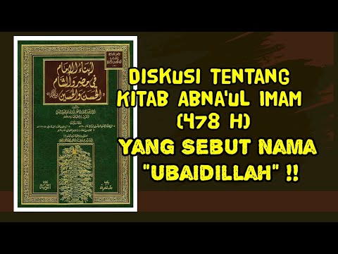 Kitab Abna'ul Imam (478 H) Yang Sebut Nama Ubaidillah bin Ahmad bin Isa Leluhur Habaib Baalawi ...
