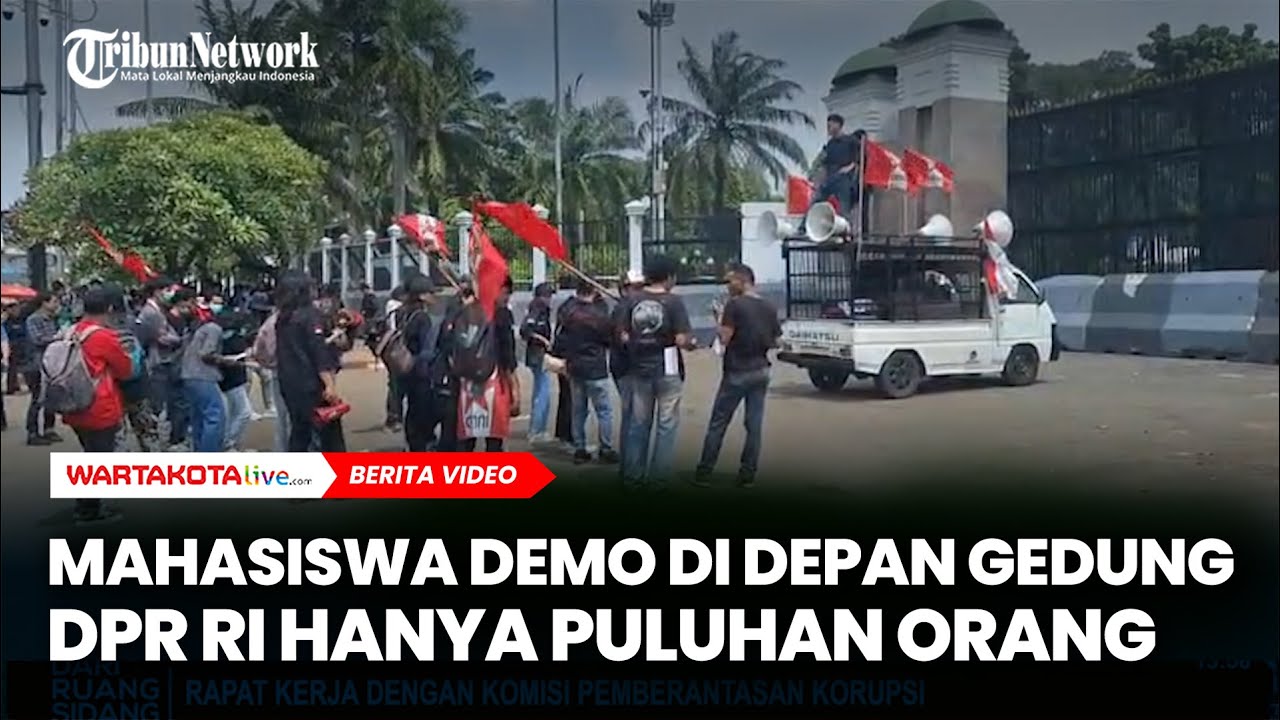 Hari ini Mahasiswa Demo di Depan DPR RI Hanya Puluhan Orang, Orator ...
