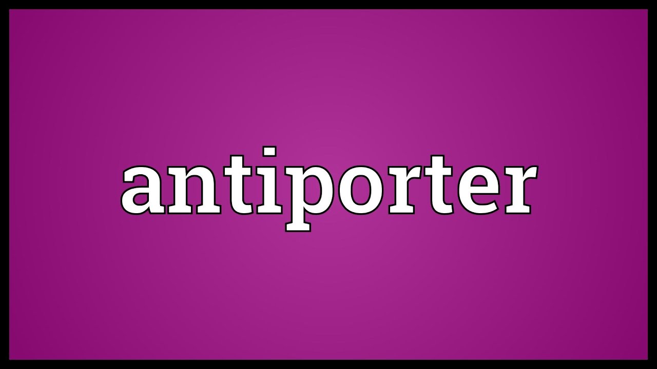 Antiporter Meaning - YouTube