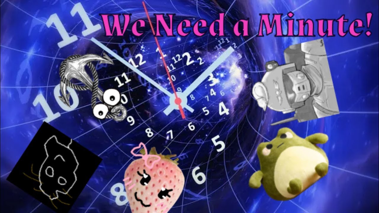We Need a Minute! - YouTube