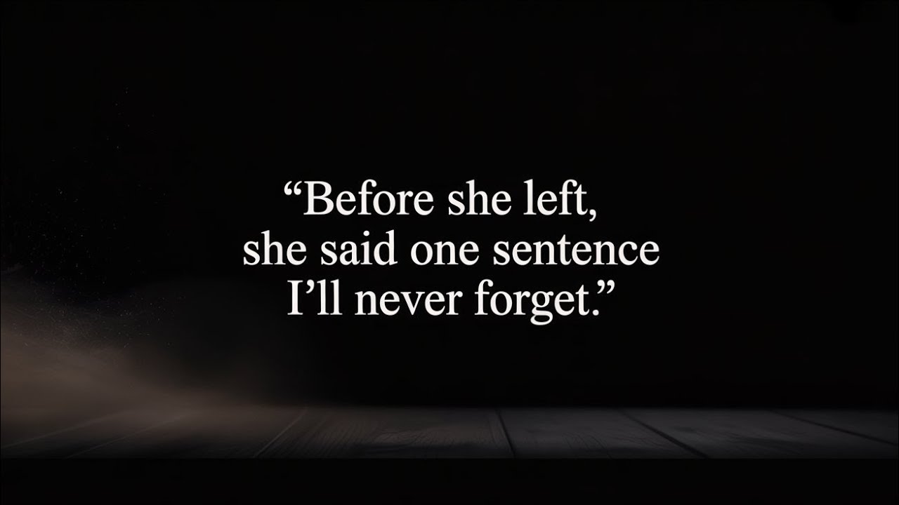 Before She Left, She Said One Sentence I'll Never Forget - YouTube