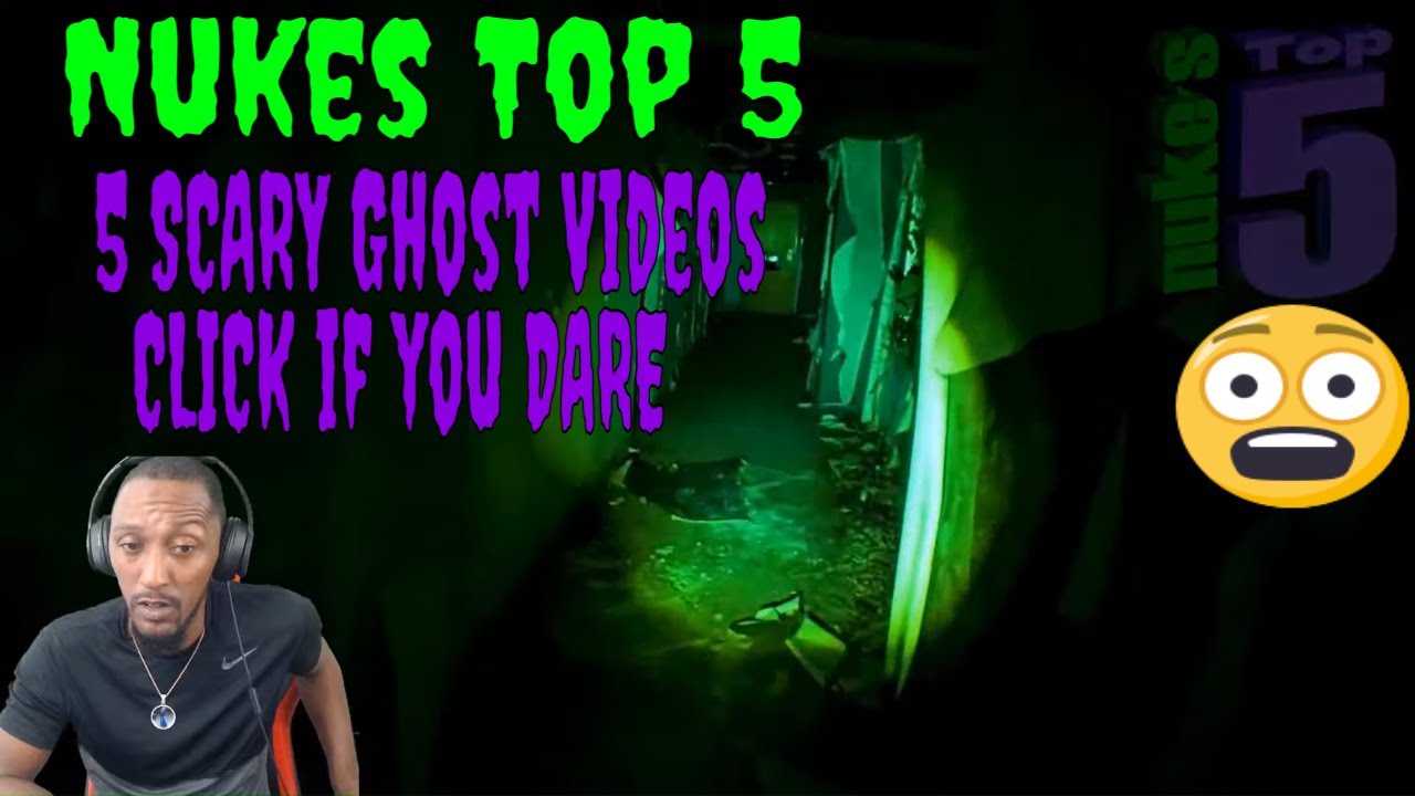 Nukes Top 5 - 5 SCARY Ghost Videos – CLICK if you DARE (REACTION) - YouTube