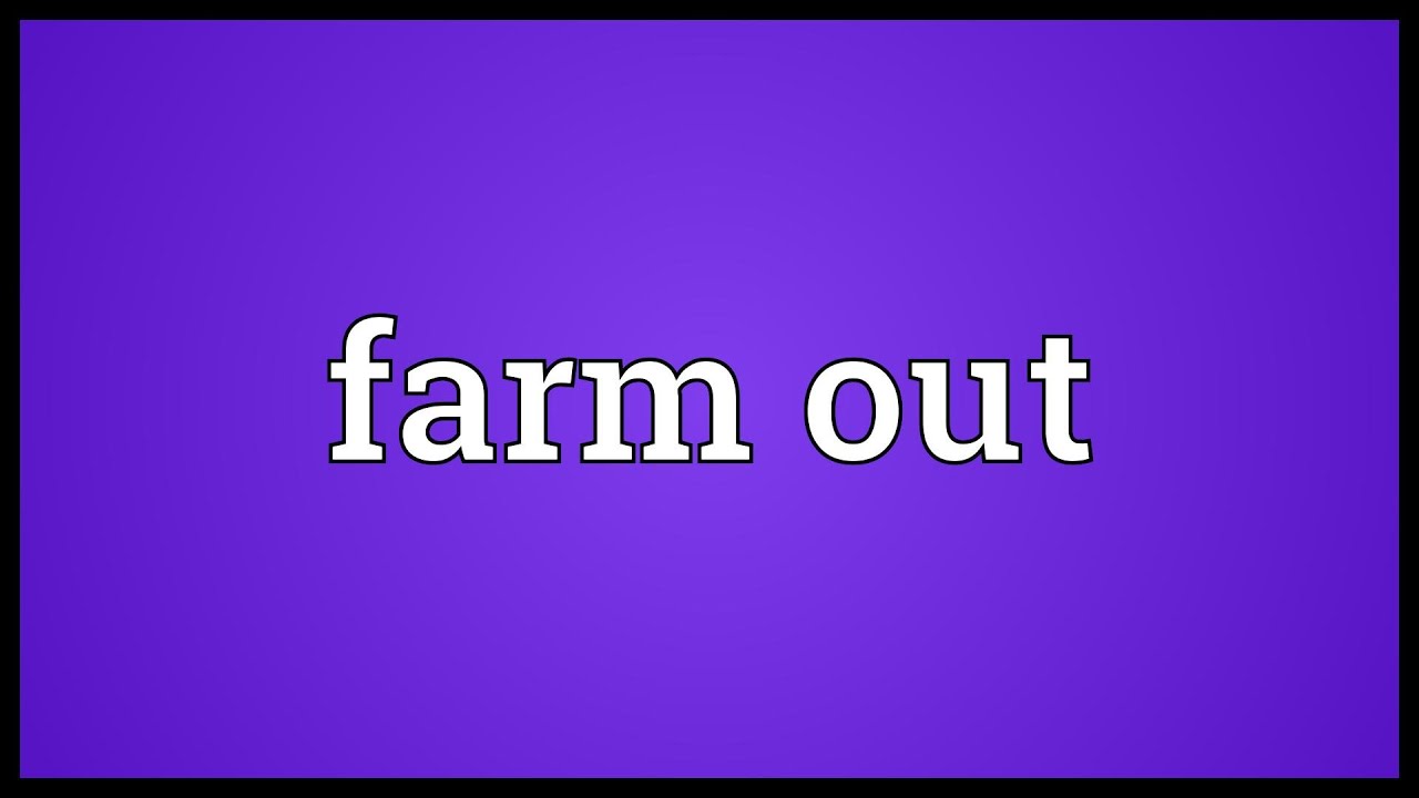 Farm out Meaning - YouTube