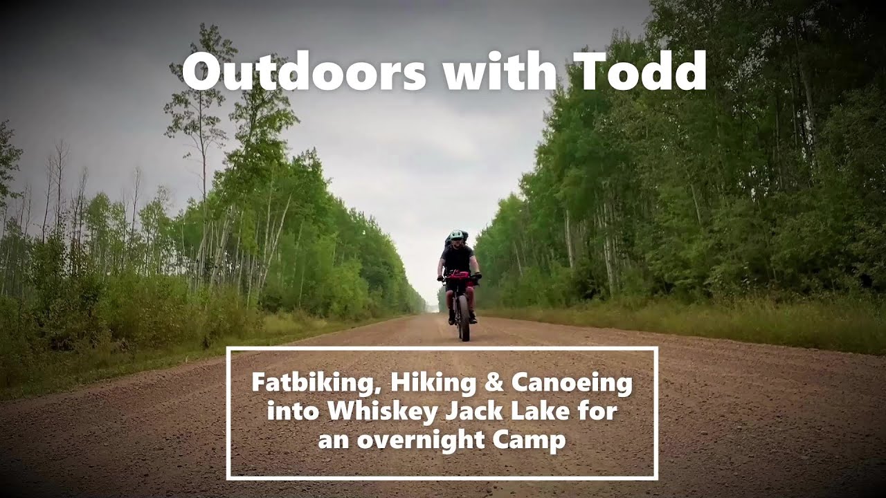 Fatbiking, Hiking & Canoeing into Whiskey Jack Lake for an overnight ...