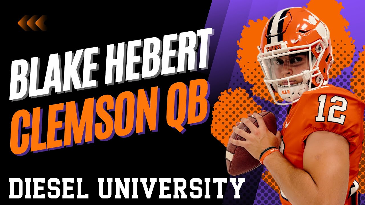 BLAKE HEBERT: CLEMSON FOOTBALL | DIESEL UNIVERSITY PODCAST - YouTube