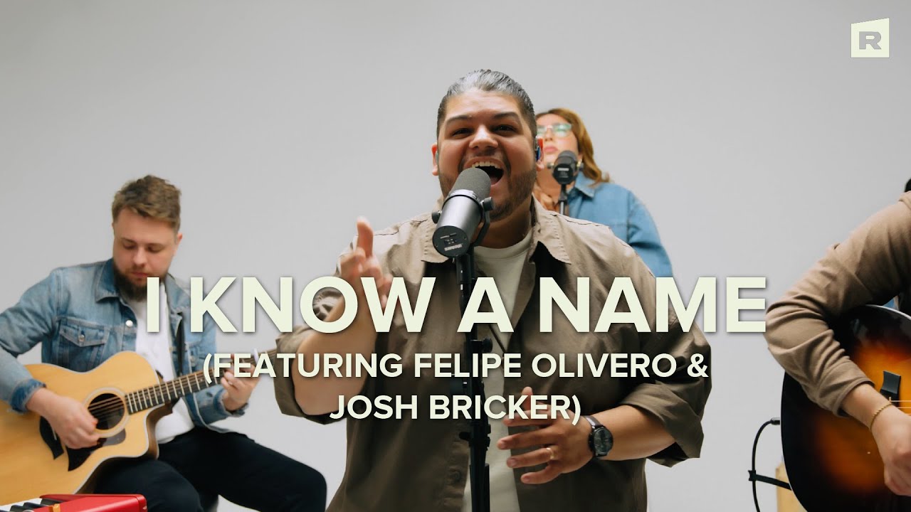 Real Life Worship | I Know A Name (Featuring Felipe Olivero & Josh ...