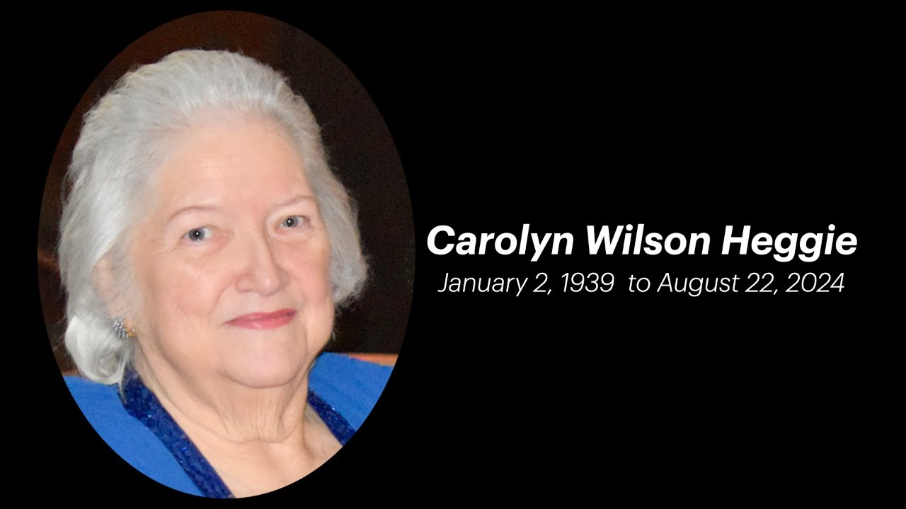A Celebration of Life: Carolyn Wilson Heggie - YouTube