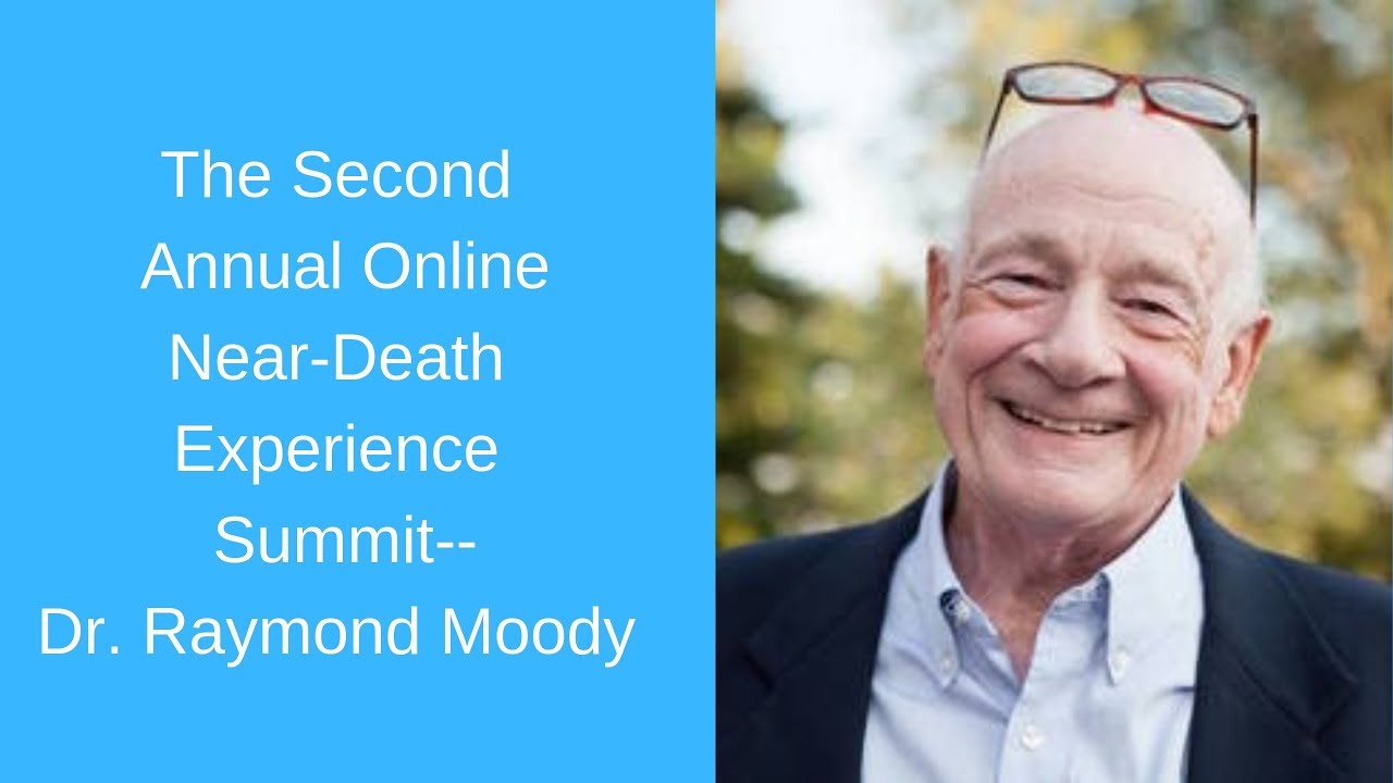 The Second Annual Online Near-Death Experience Summit --Dr. Raymond ...