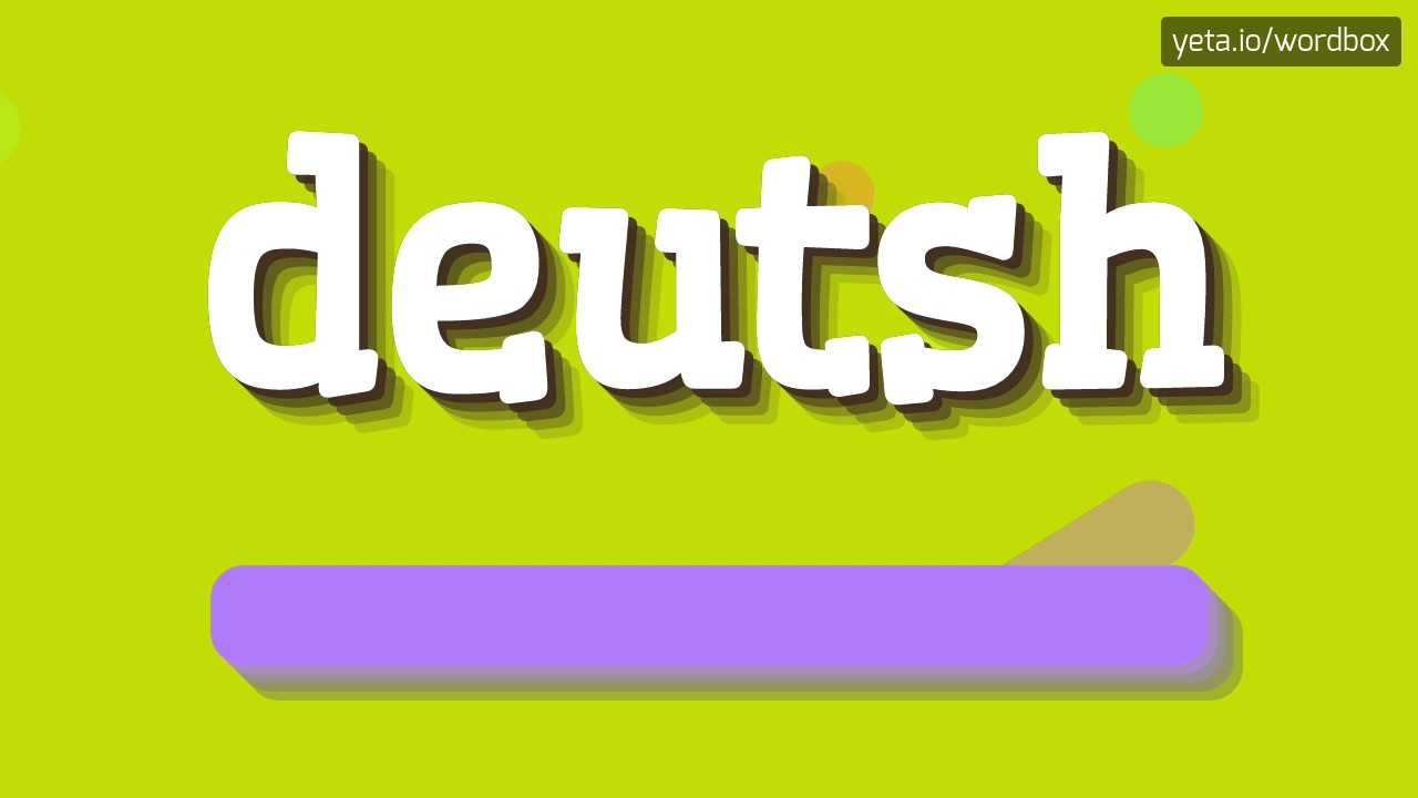 DEUTSH - HOW TO PRONOUNCE IT!? - YouTube