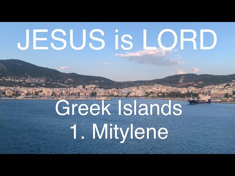 JESUS is LORD Apostle Paul footsteps, Greek Islands, 1. Mitylene by ...