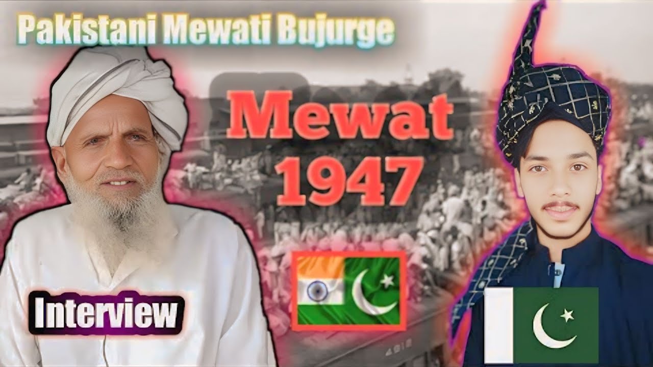 Pakistani Mewati Bujurgeka Interview |Mewat 1947 |Partition |History Of ...