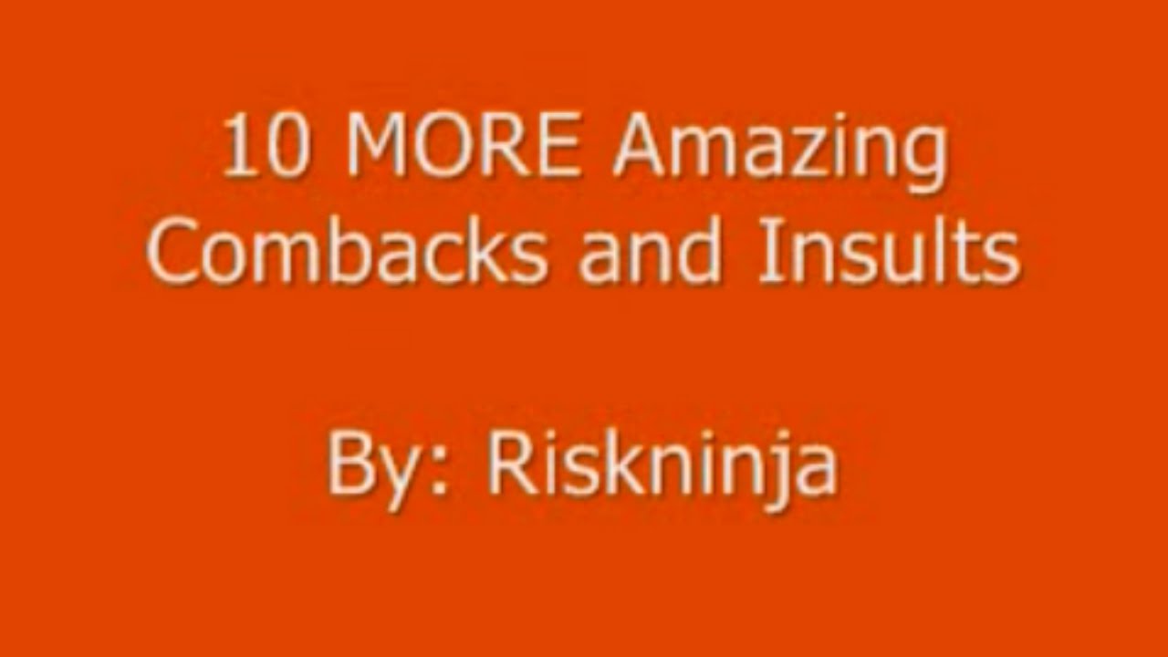 10 MORE AMAZING COMEBACKS AND INSULTS - YouTube