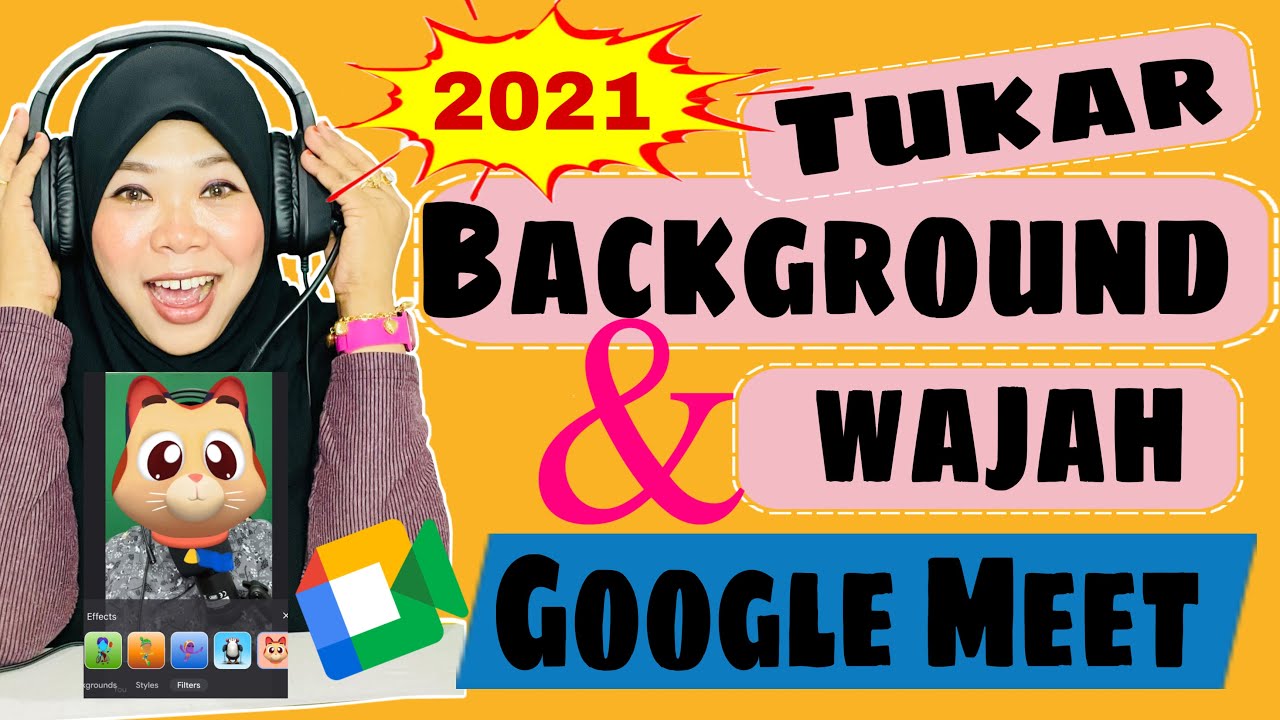 MENUKAR BACKGROUND & WAJAH SEMASA GOOGLE MEET MENGGUNAKAN TELEFON ...