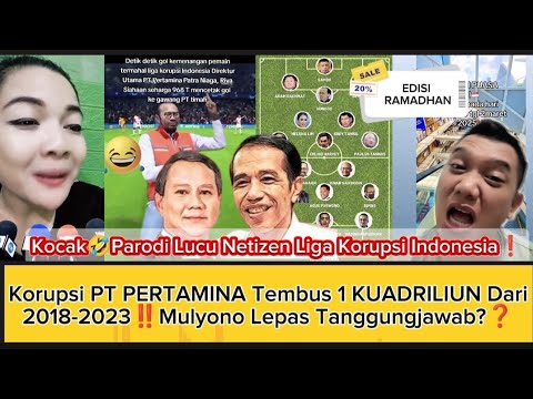 Kocak🤣Parodi Lucu Netizen Liga Korupsi Indonesia Korupsi PT PERTAMINA ...