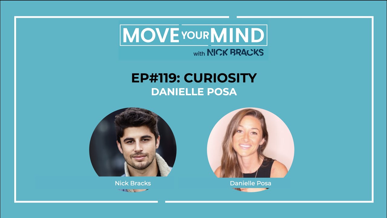 Ep#119 - Danielle Posa, Curiosity: Move Your Mind w/ Nick Bracks - YouTube