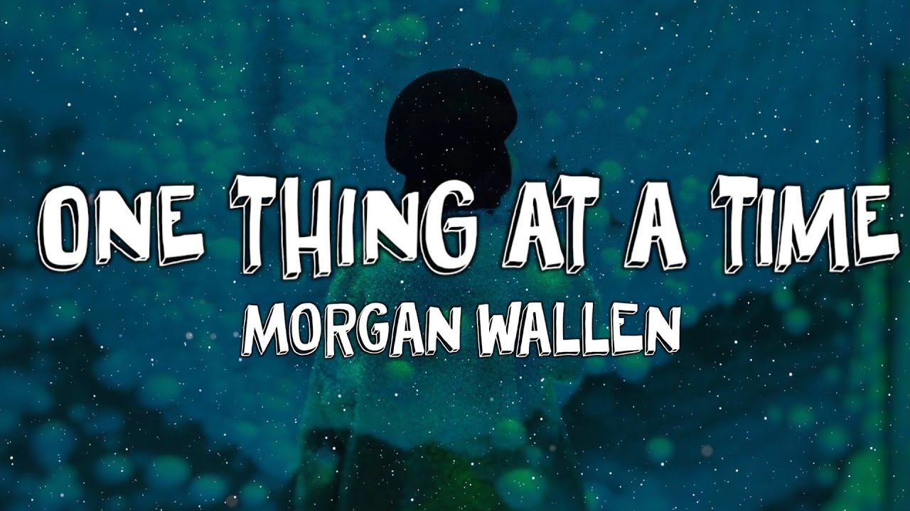 Morgan Wallen - One Thing At A Time (Lyrics) - YouTube