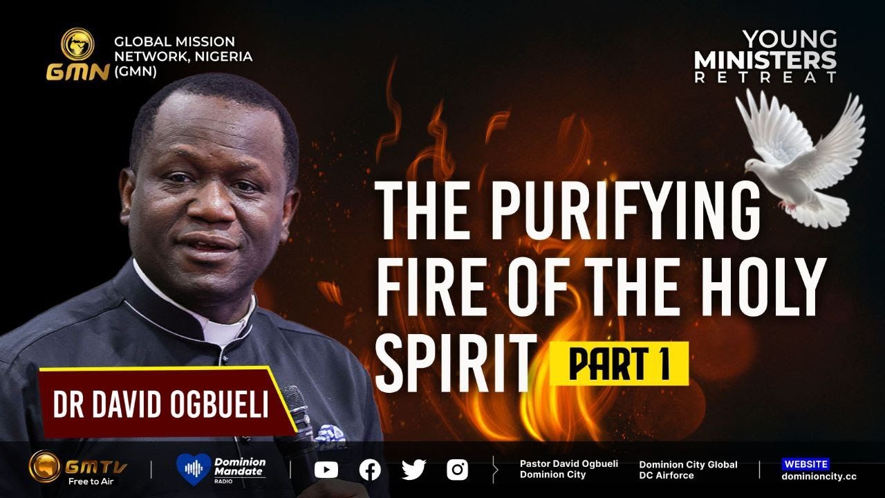THE PURIFYING FIRE OF THE HOLY SPIRIT (BAPTISM OF FIRE), PART 1 | DR ...