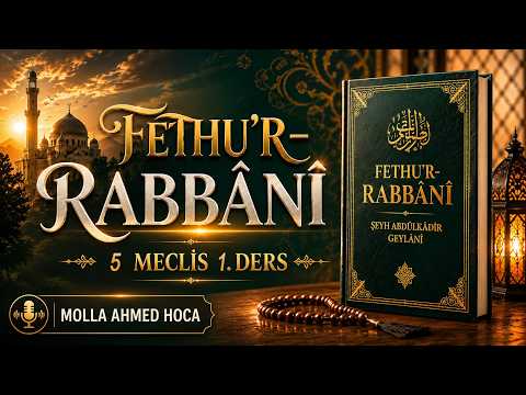 Molla Ahmed Hoca | Fethu'r Rabbani 5.Meclis 1.Ders