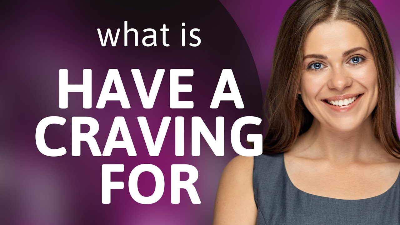 Understanding "Have a Craving For": Enhance Your English Vocabulary ...