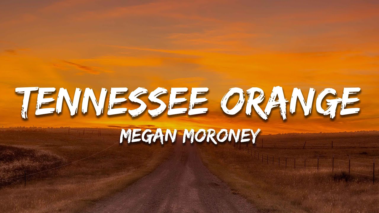 Megan Moroney - Tennessee Orange (Lyrics) - YouTube