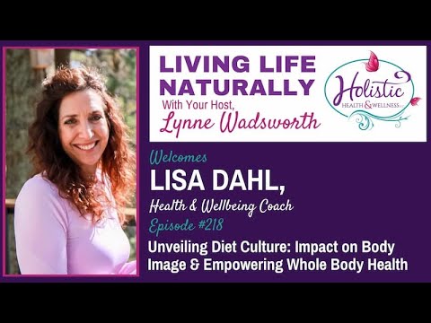 Episode #218: Lisa Dahl-Unveiling Diet Culture: Impact on Body Image ...