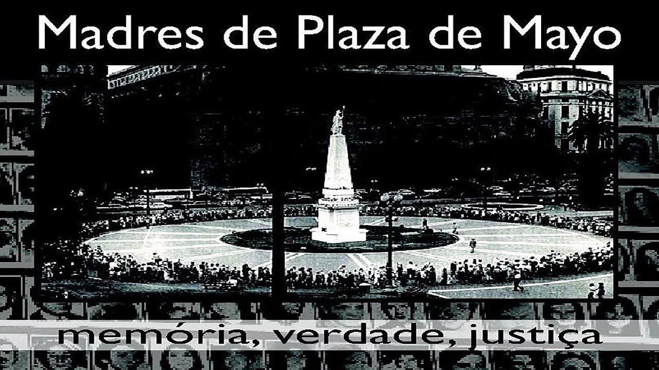 MADRES DE PLAZA DE MAYO - MEMÓRIA, VERDADE, JUSTIÇA | Documentário ...