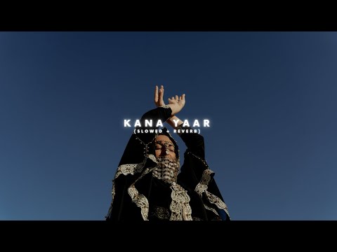 Kana Yaari ( Perfectly Slowed )