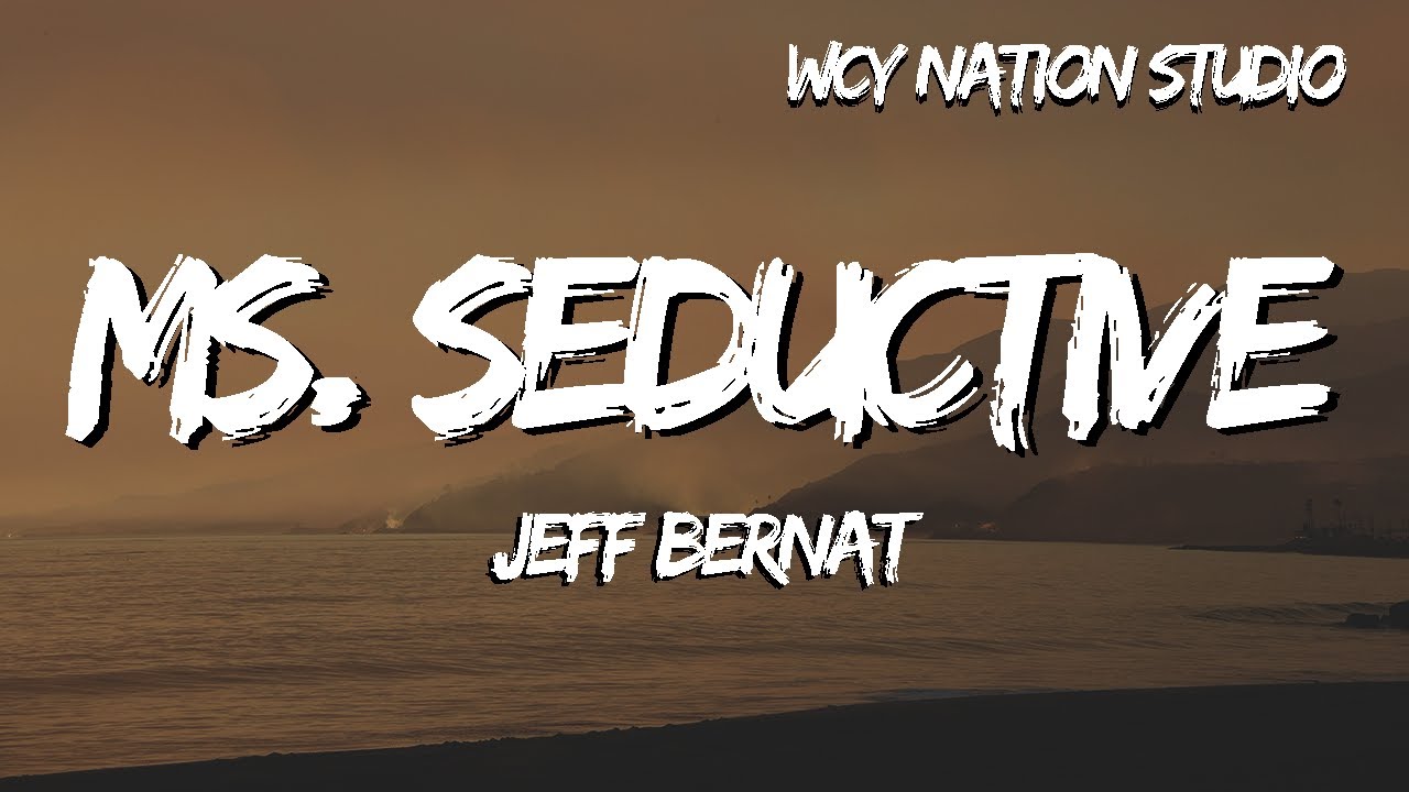 Jeff Bernat - Ms. Seductive (Lyrics) - YouTube