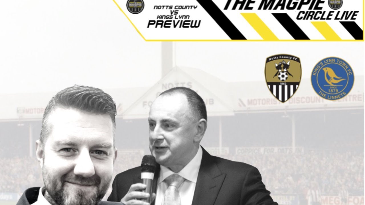 THE MAGPIE CIRCLE LIVE #10 Kings Lynn VS Notts County PREVIEW | with ...