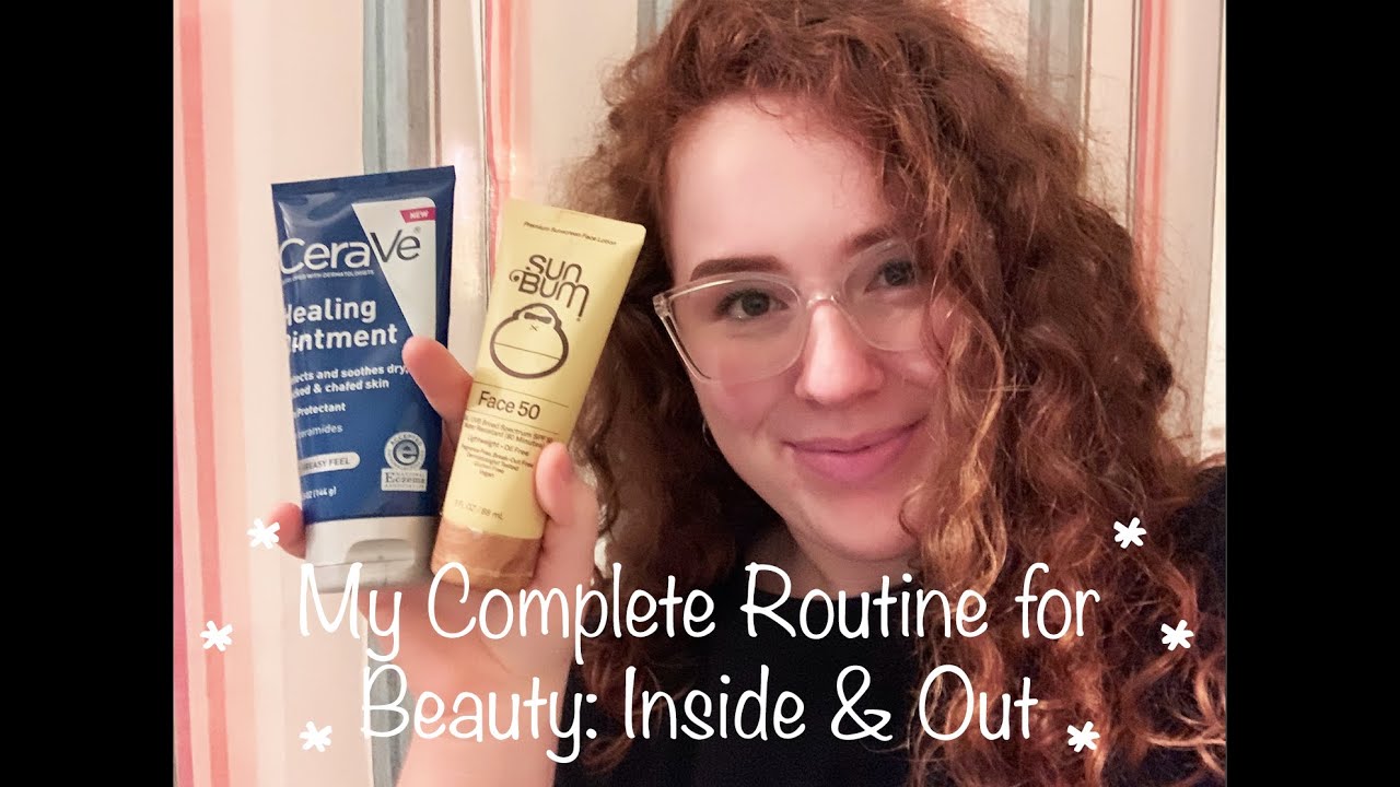 My Complete Routine for Beauty: Inside & Out - YouTube