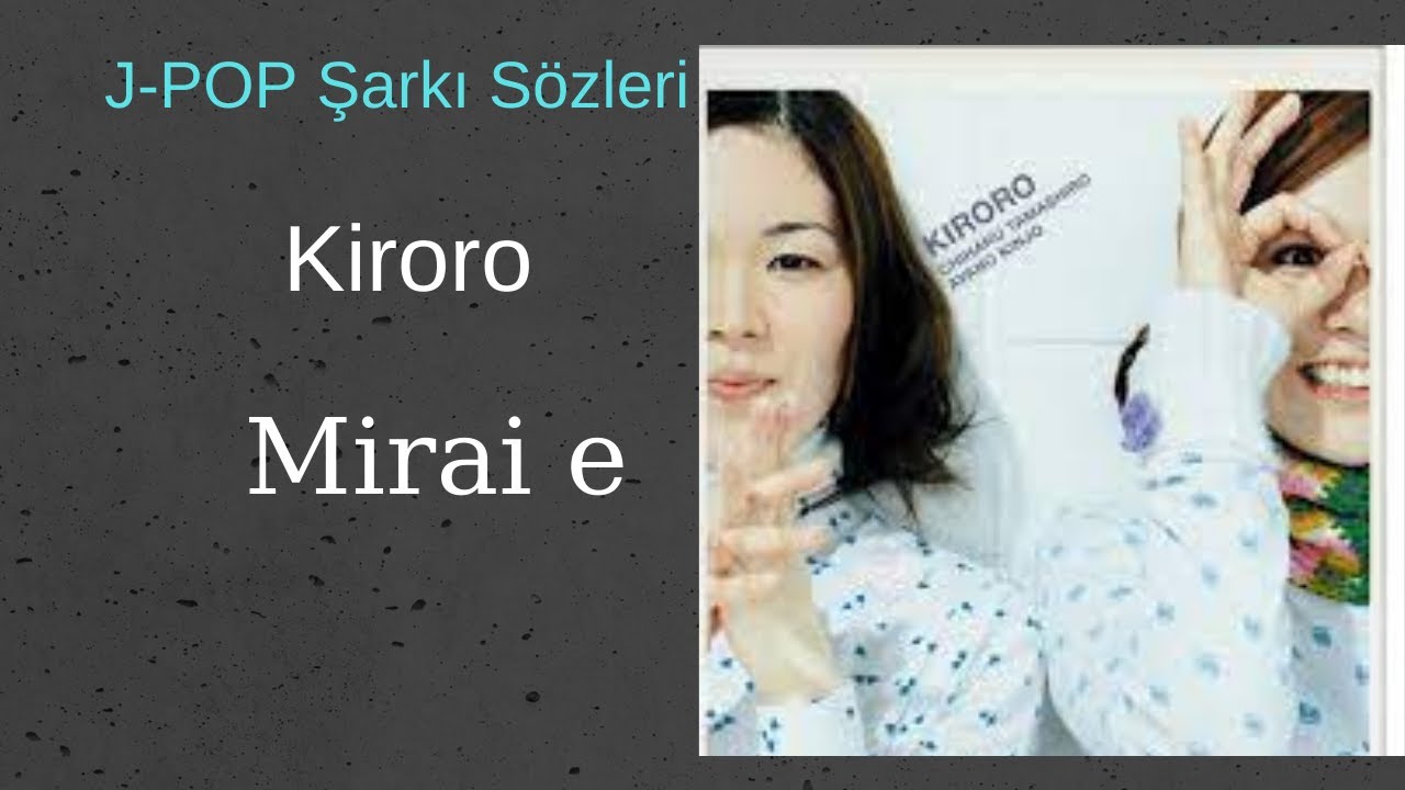 🎵 Mirai e |KIRORO| (J-POP Şarkı sözleri) - YouTube