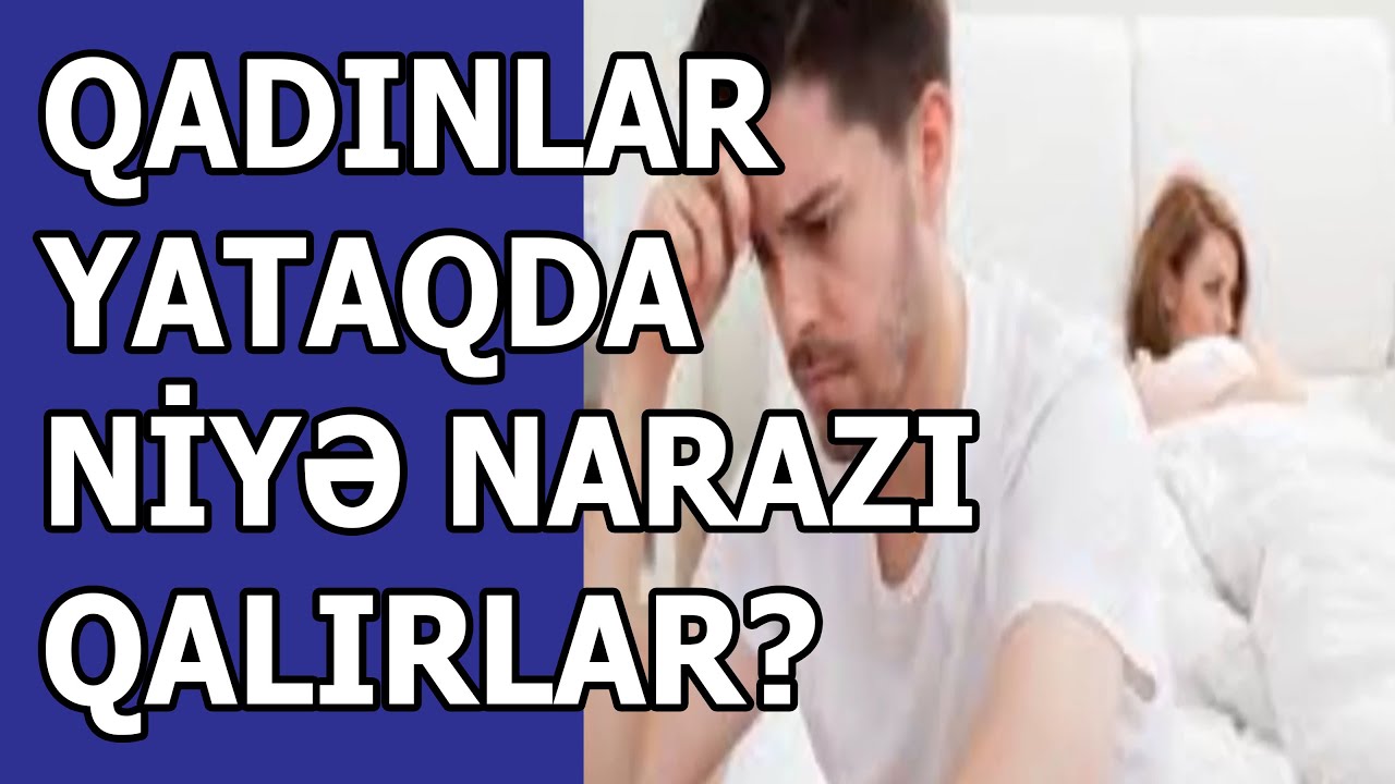 Qadınlar cinsi əlaqə zamanı bunlardan narazı qalır - YouTube