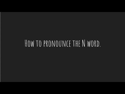 How to pronounce the N word - YouTube