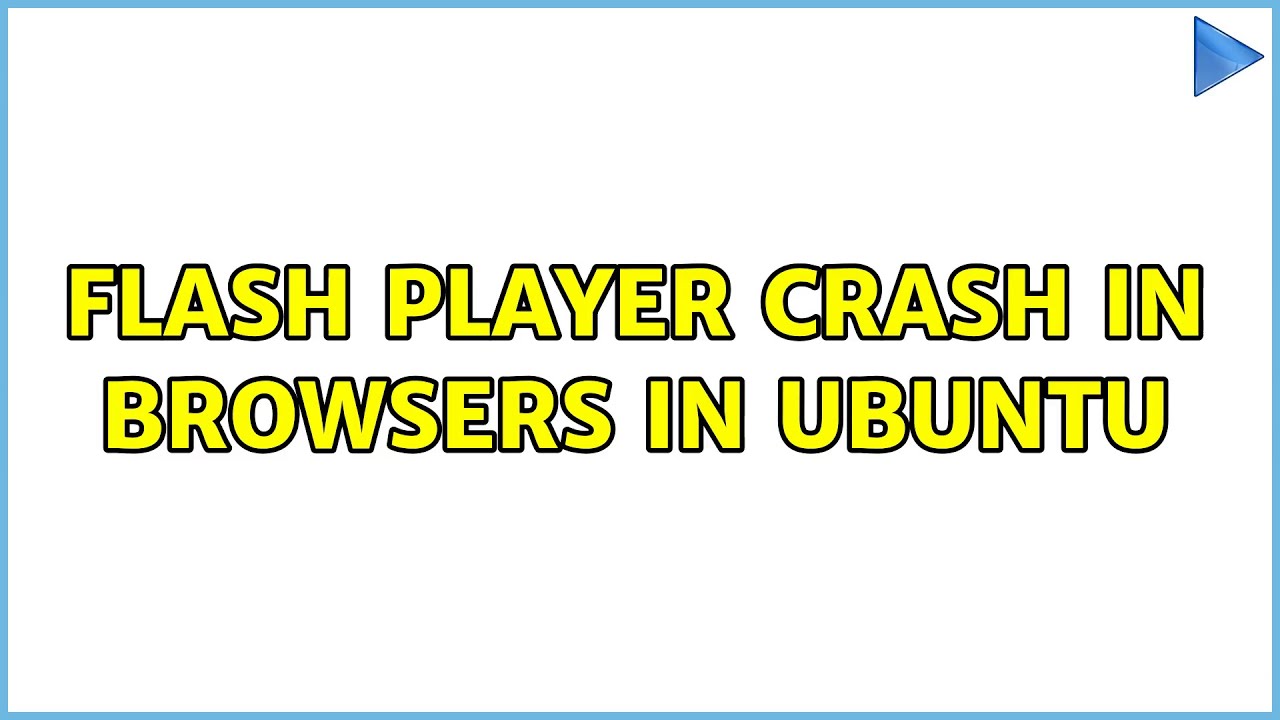 Flash player crash in browsers in Ubuntu - YouTube