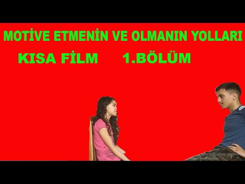 MOTİVE ETMENİN VE OLMANIN YOLLARI FİLMİ |KISA FİLM | 1.BÖLÜM | İsmail 2006