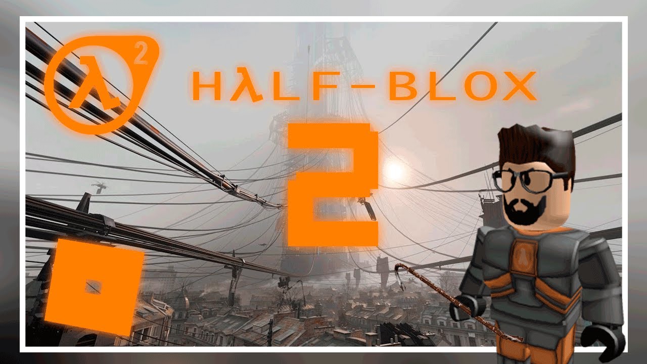 Half Blox 2 - Half Life 2 pero en ROBLOXS 0_o - YouTube