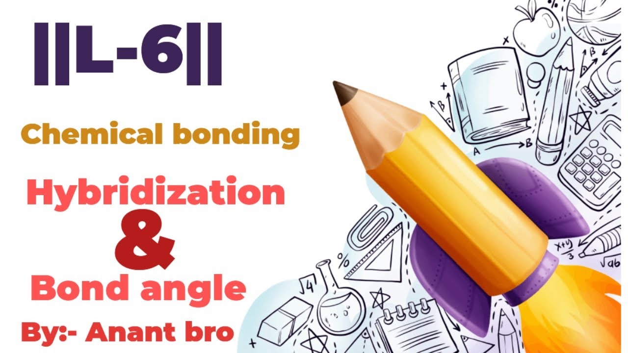 ||L-6|| HYBRIDIZATION & BOND ANGLE || CHEMICAL BONDING || 11th class ...
