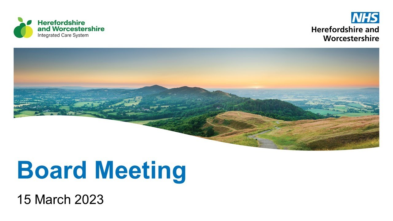 NHS Herefordshire and Worcestershire ICB Board Meeting (15.03.23) - YouTube