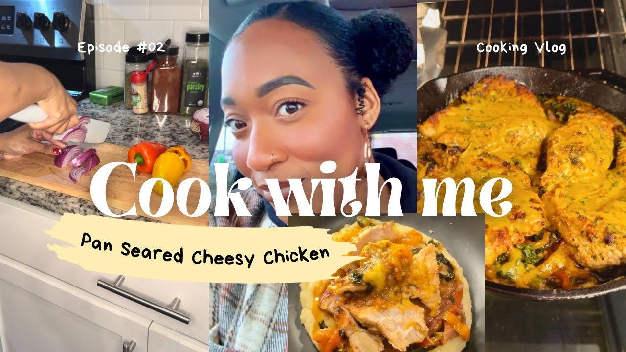 Cook With Me/ Ep. 02/ Pan Seared Cheesy Chicken (Easy and Full of ...