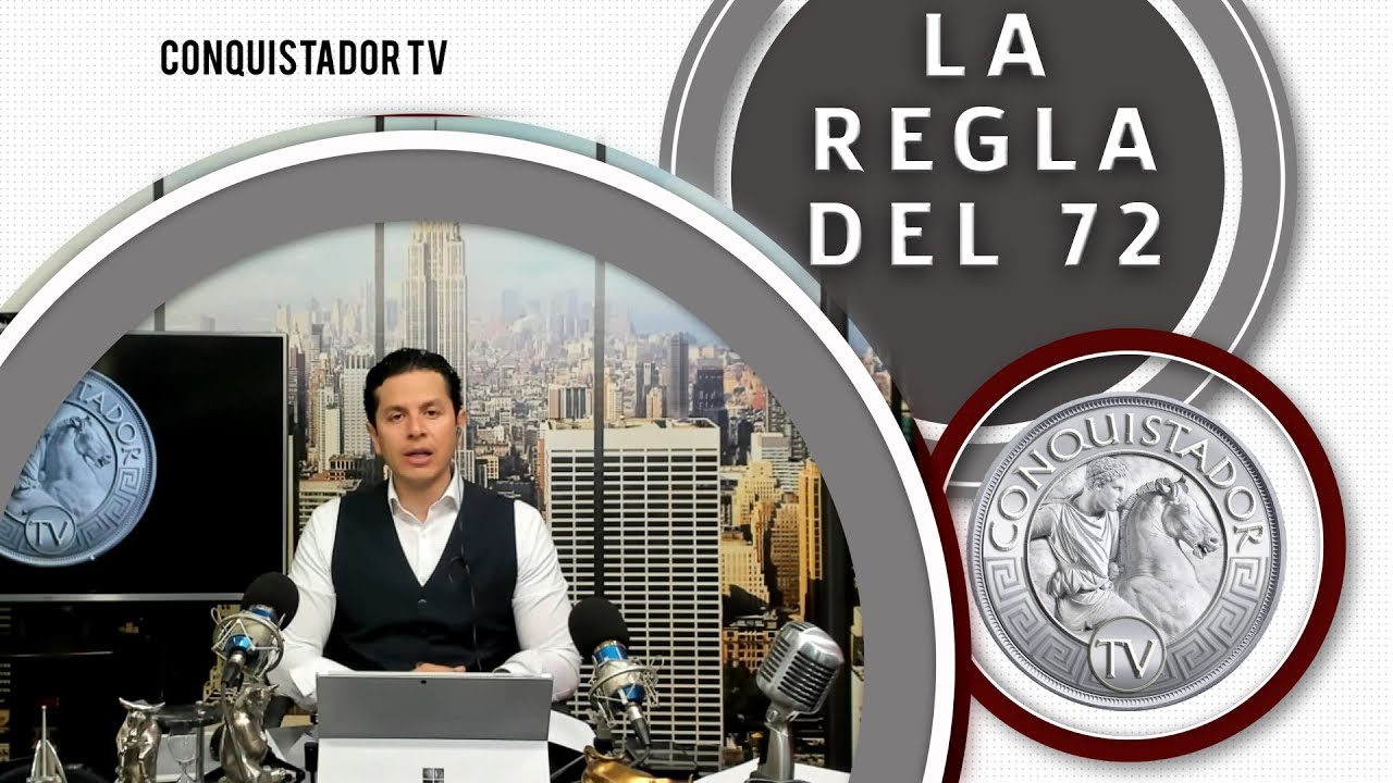 ¿Qué es y cómo usar La regla del 72? Conquistador TV T1E2 - YouTube