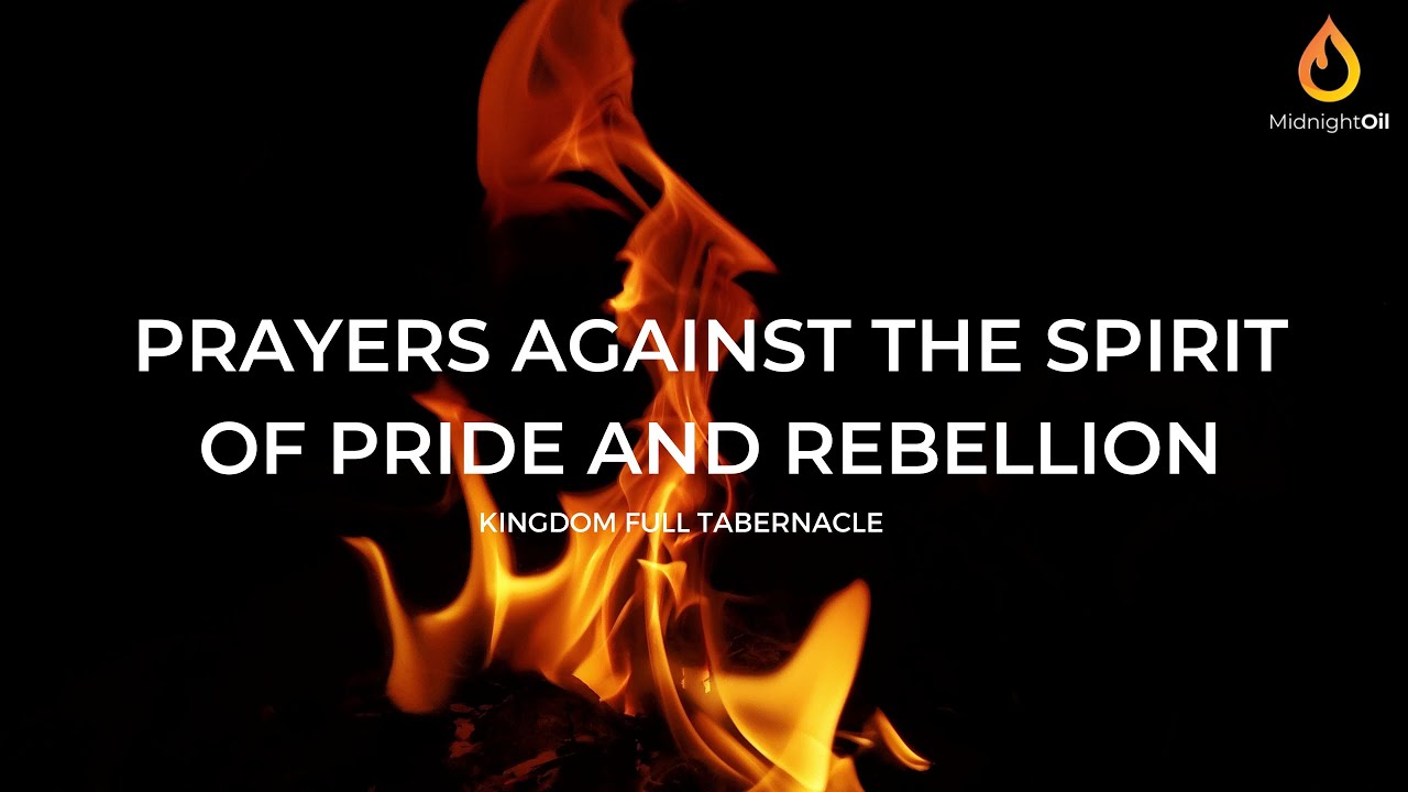 PRAYERS AGAINST THE SPIRIT OF PRIDE AND REBELLION | MIDNIGHT OIL ...