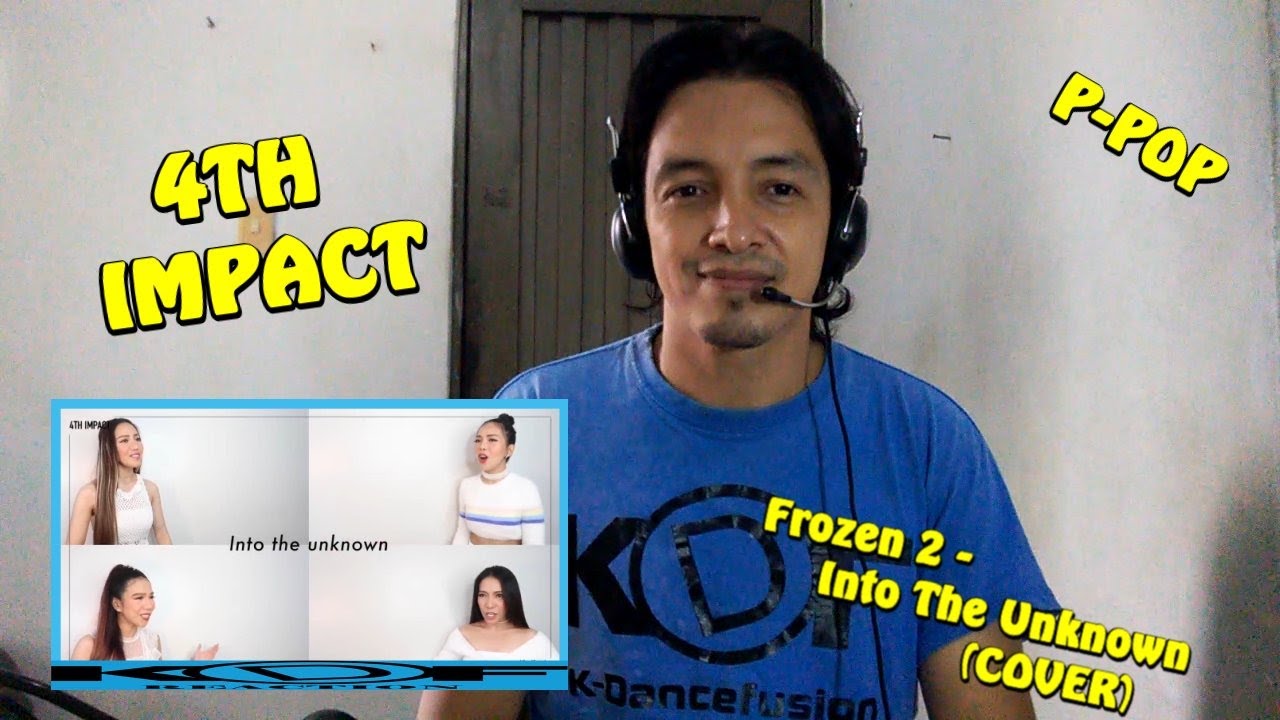 4TH IMPACT - Frozen 2 - Into The Unknown (COVER) 2K-DF REACTION P-POP ...