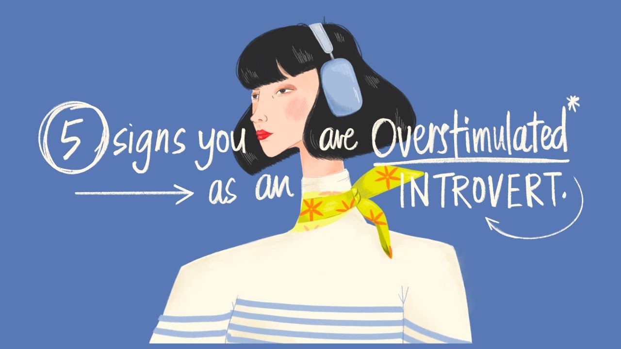 5 Signs you are OVERSTIMULATED as an INTROVERT - YouTube