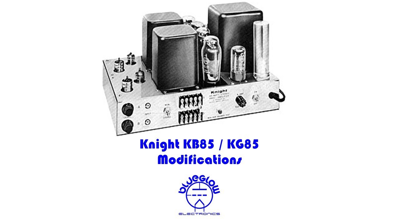 Knight KG85 / KB85 Stereo Tube Amp Mods - YouTube