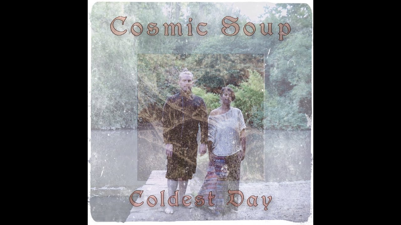 Cosmic Soup | Coldest Day | Official Music Video - YouTube